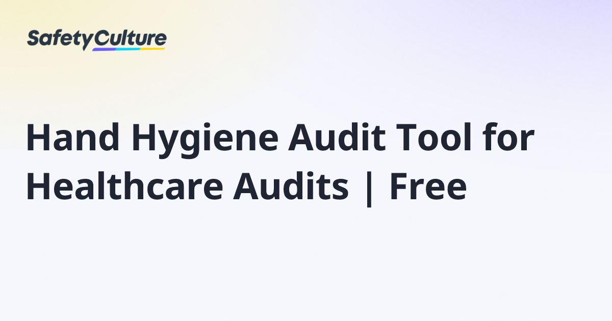 Hand Hygiene Audit Tool for Healthcare Audits | Free | Free Template