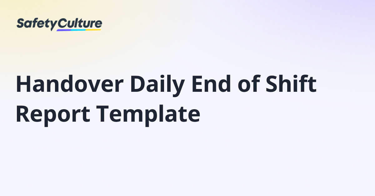 Handover Daily End of Shift Report Template | Free Template