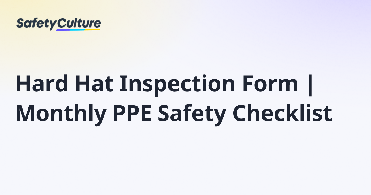 Hard Hat Inspection Form | Monthly PPE Safety Checklist | Free Template