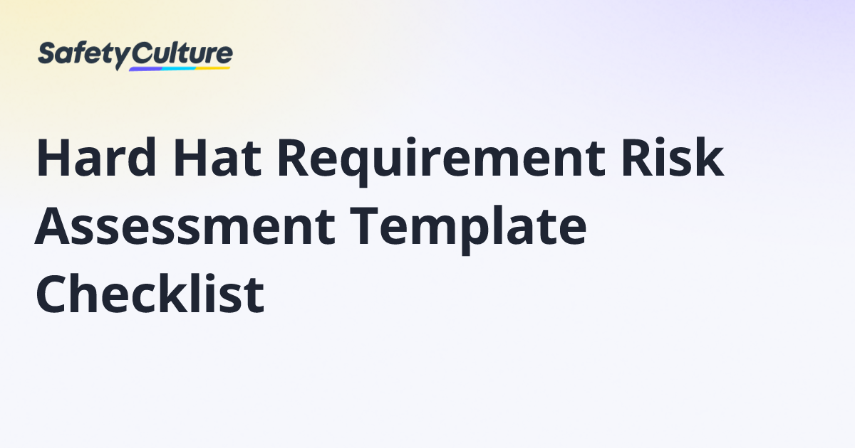 Hard Hat Requirement Risk Assessment Template Checklist | Free Template