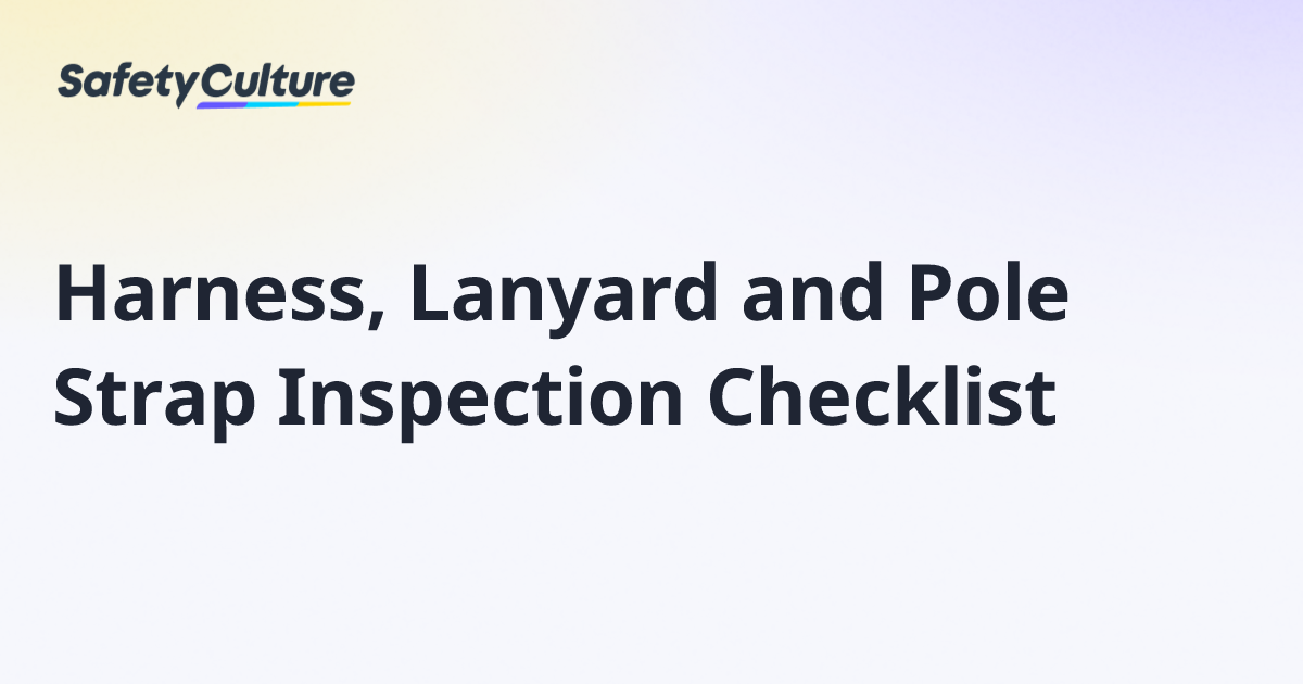 Harness, Lanyard and Pole Strap Inspection Checklist | Free Template