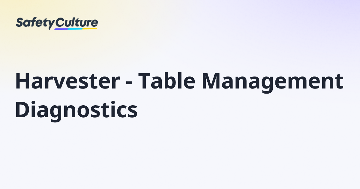Harvester Table Management Diagnostics Free Template