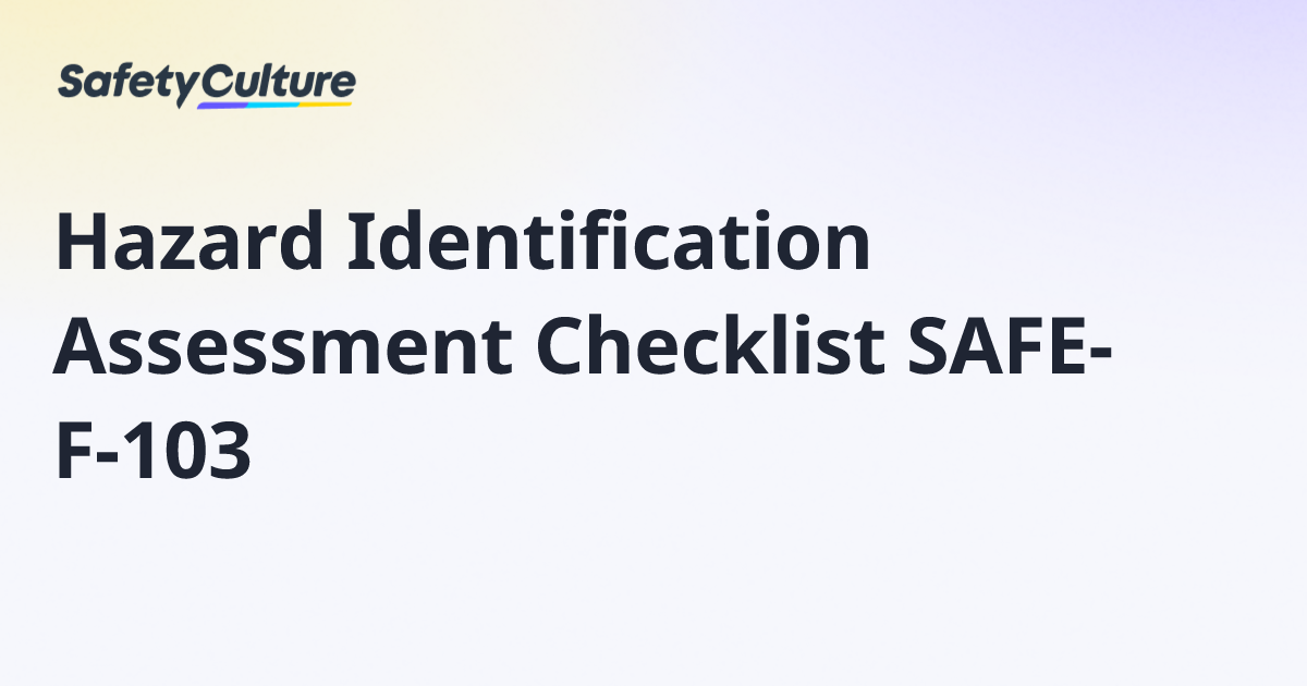 Hazard Identification Assessment Checklist SAFE-F-103 | Free Template