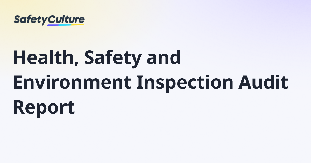Health, Safety and Environment Inspection Audit Report | Free Template