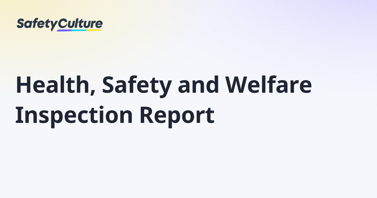 Health, Safety and Welfare Inspection Report | Free Template