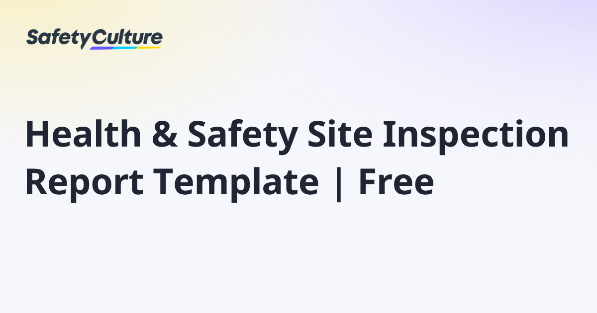 Health & Safety Site Inspection Report Template | Free | Free Template