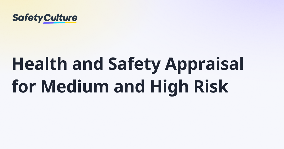 Health and Safety Appraisal for Medium and High Risk | Free Template