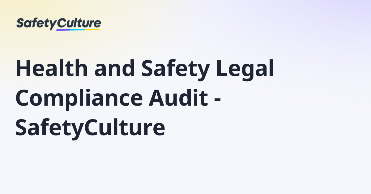 Health and Safety Legal Compliance Audit - SafetyCulture | Free Template
