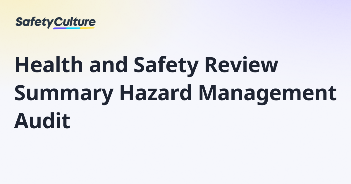 Health and Safety Review Summary Hazard Management Audit | Free Template
