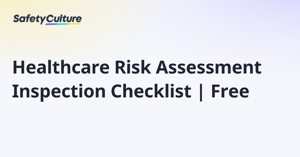 Healthcare Risk Assessment Inspection Checklist | Free | Free Template