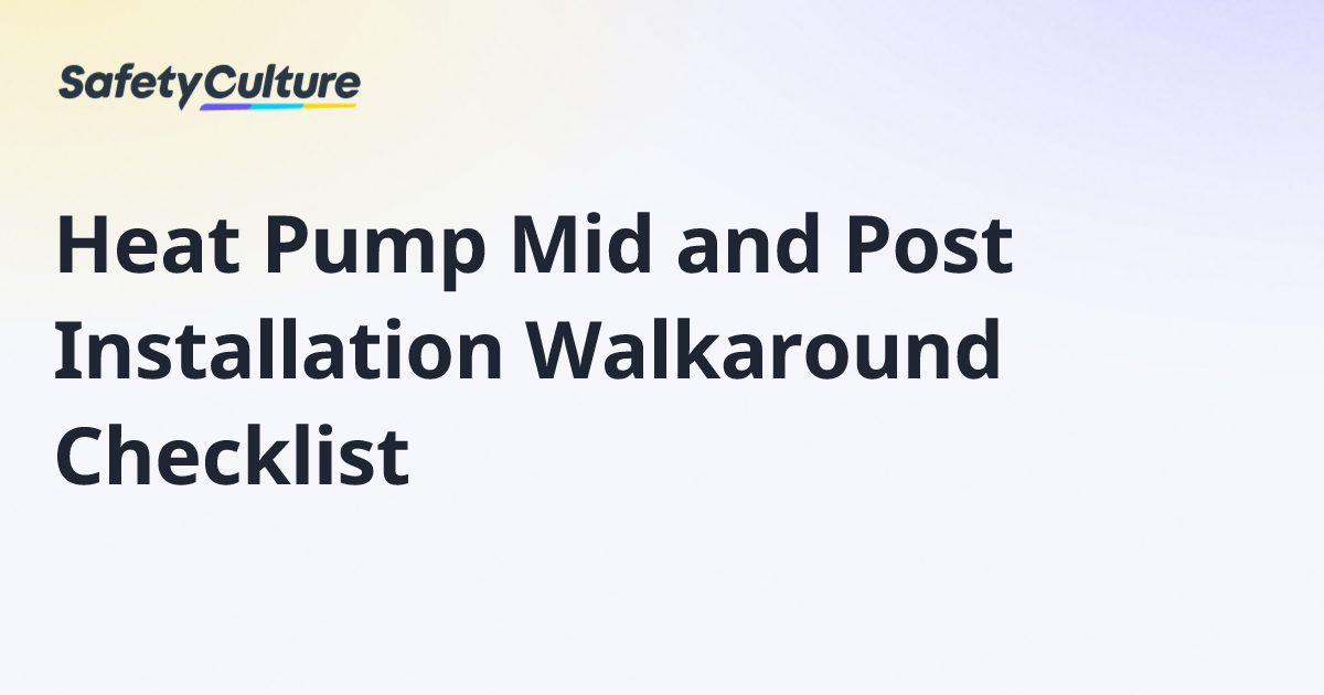 Heat Pump Mid and Post Installation Walkaround Checklist | Free Template