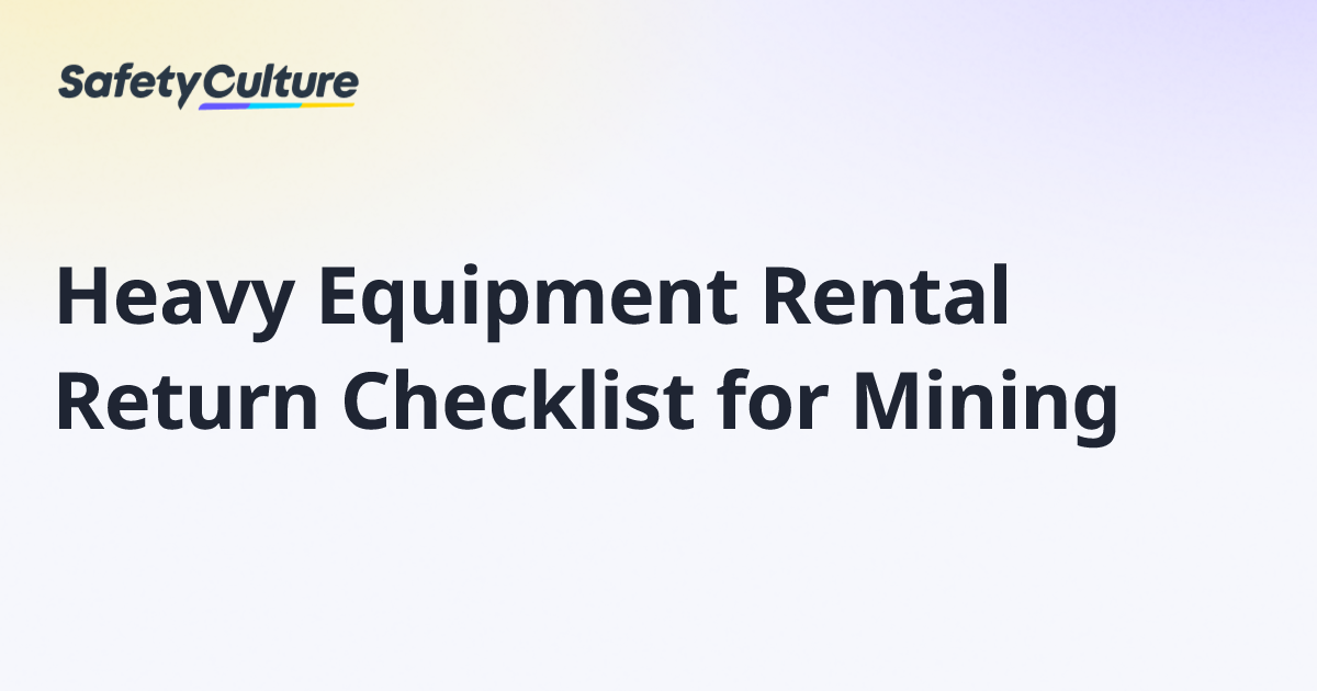 Heavy Equipment Rental Return Checklist for Mining | Free Template