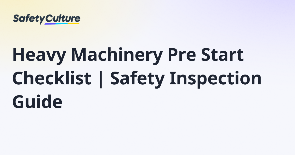 Heavy Machinery Pre Start Checklist | Safety Inspection Guide | Free ...