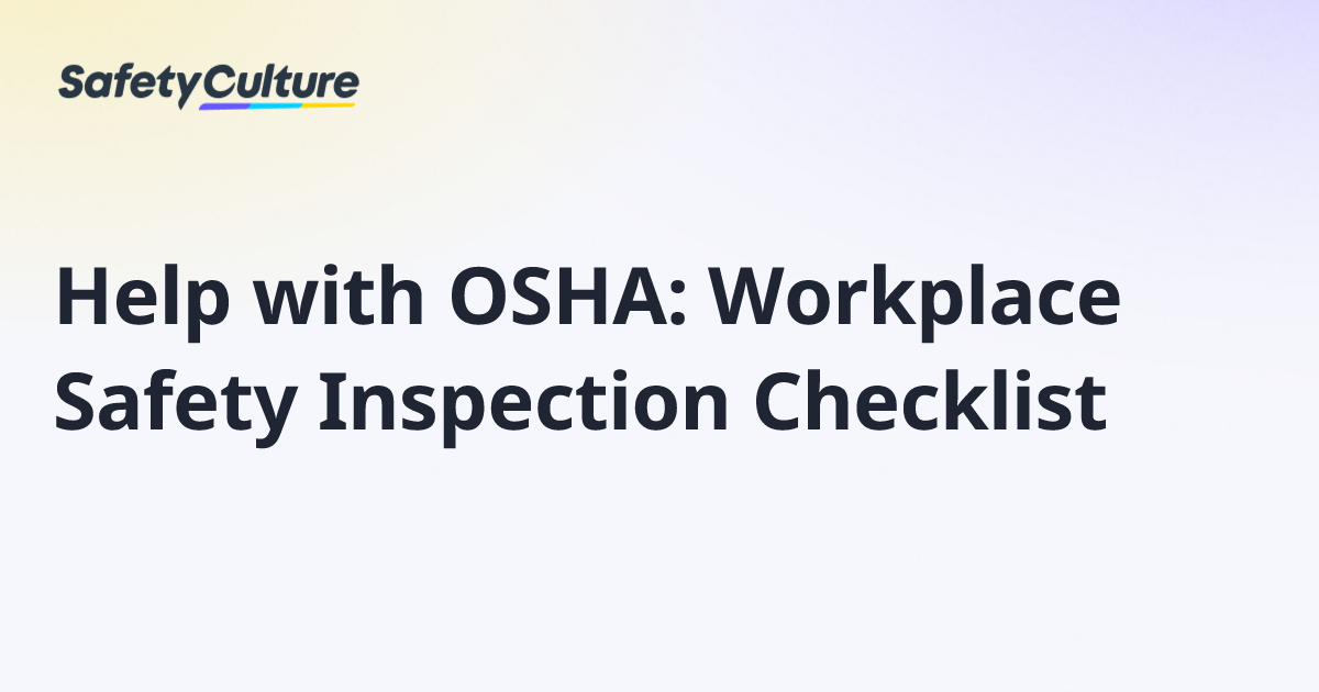 Help with OSHA: Workplace Safety Inspection Checklist | Free Template