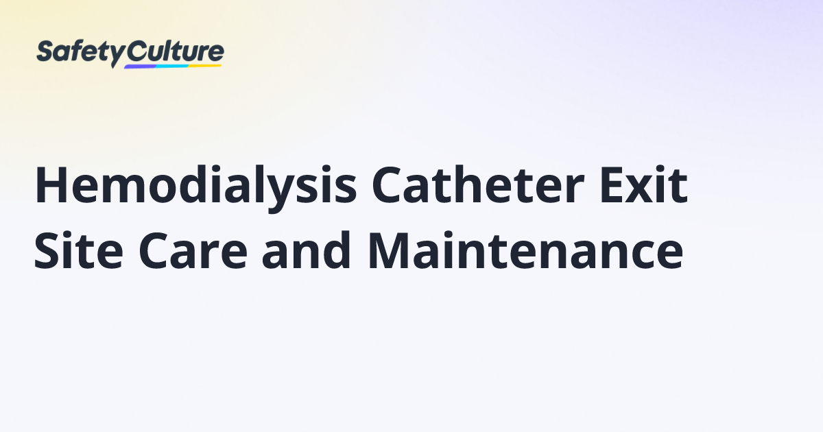 Hemodialysis Catheter Exit Site Care and Maintenance | Free Template