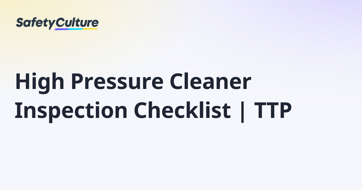 High Pressure Cleaner Inspection Checklist | TTP | Free Template