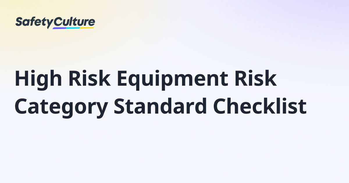 High Risk Equipment Risk Category Standard Checklist | Free Template