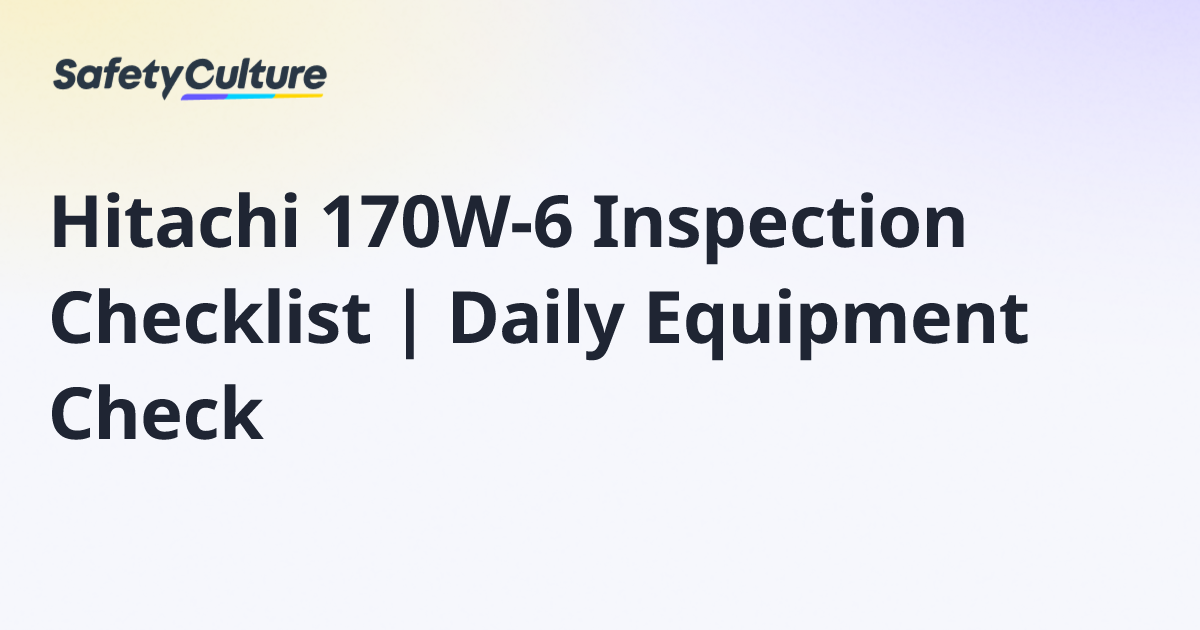 Hitachi 170W-6 Inspection Checklist | Daily Equipment Check | Free Template