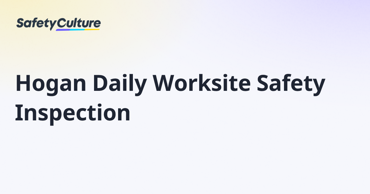 Hogan Daily Worksite Safety Inspection | Free Template