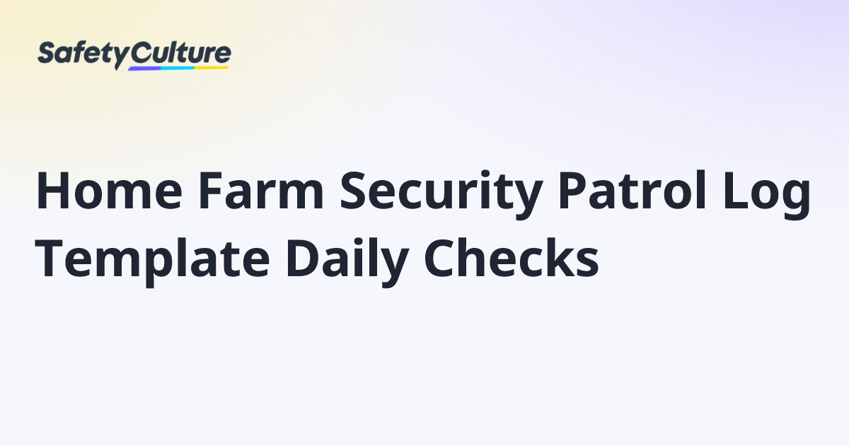 Home Farm Security Patrol Log Template Daily Checks | Free Template