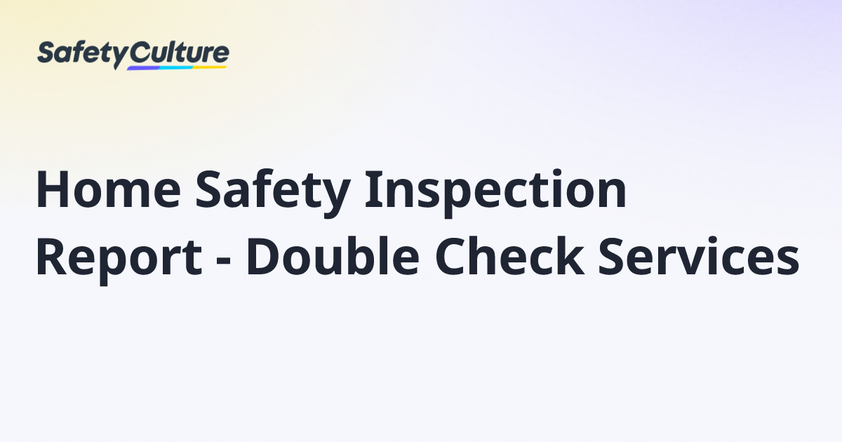 Home Safety Inspection Report - Double Check Services | Free Template