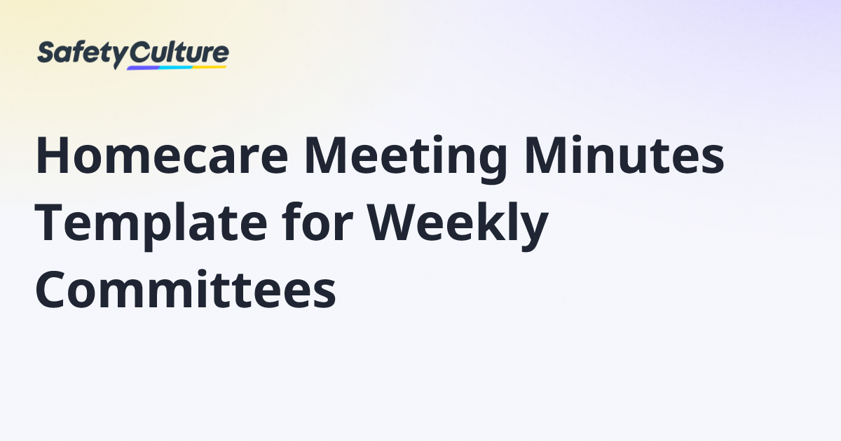 Homecare Meeting Minutes Template for Weekly Committees | Free Template