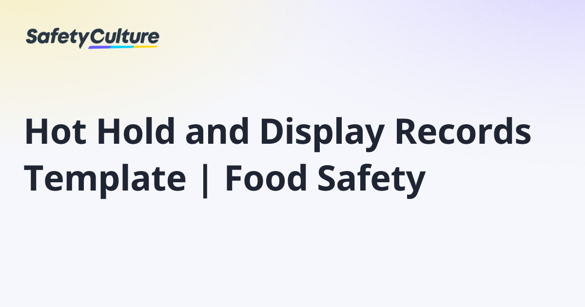 Hot Hold and Display Records Template | Food Safety | Free Template