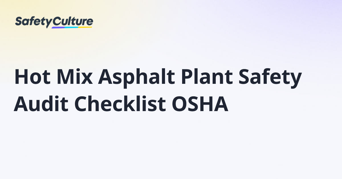 Hot Mix Asphalt Plant Safety Audit Checklist OSHA | Free Template