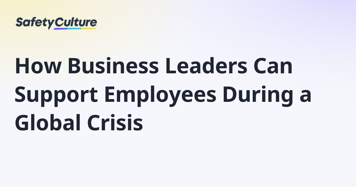 How Business Leaders Can Support Employees During a Global Crisis ...