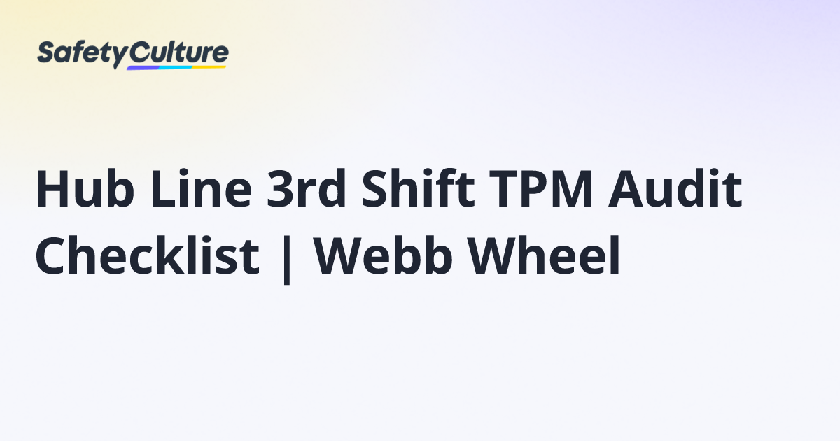 Hub Line 3rd Shift TPM Audit Checklist | Webb Wheel | Free Template