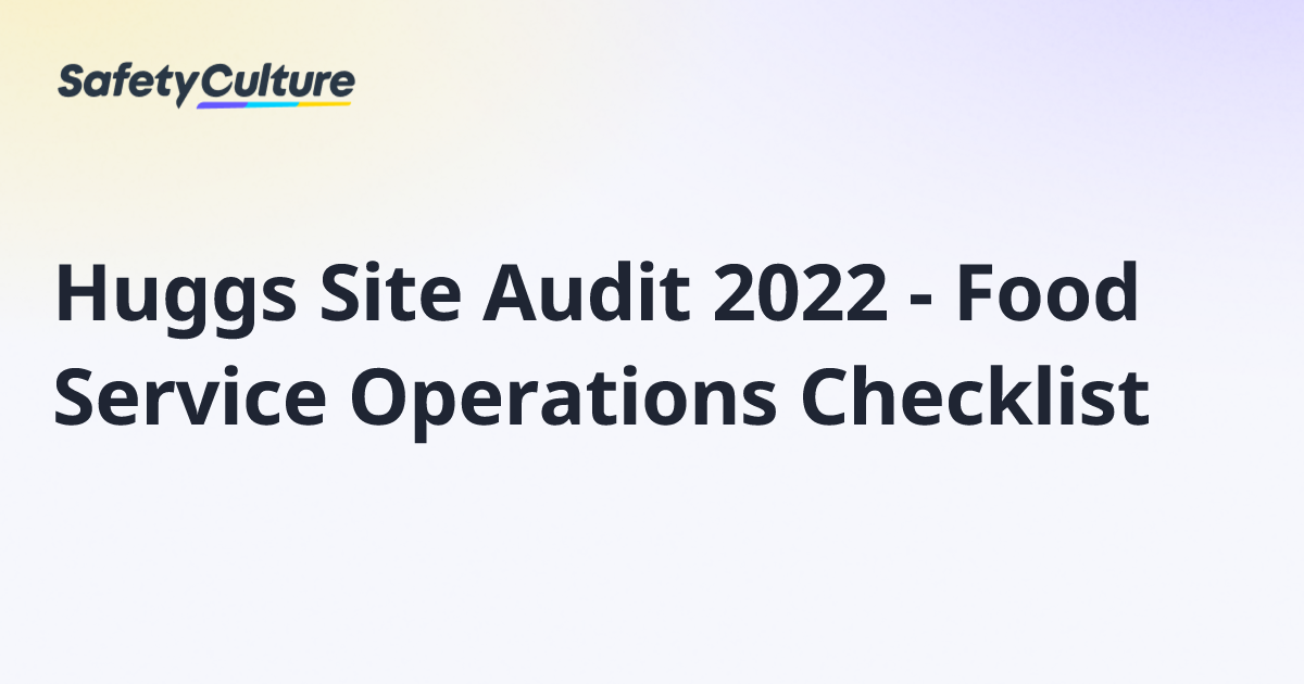 Huggs Site Audit 2022 - Food Service Operations Checklist | Free Template