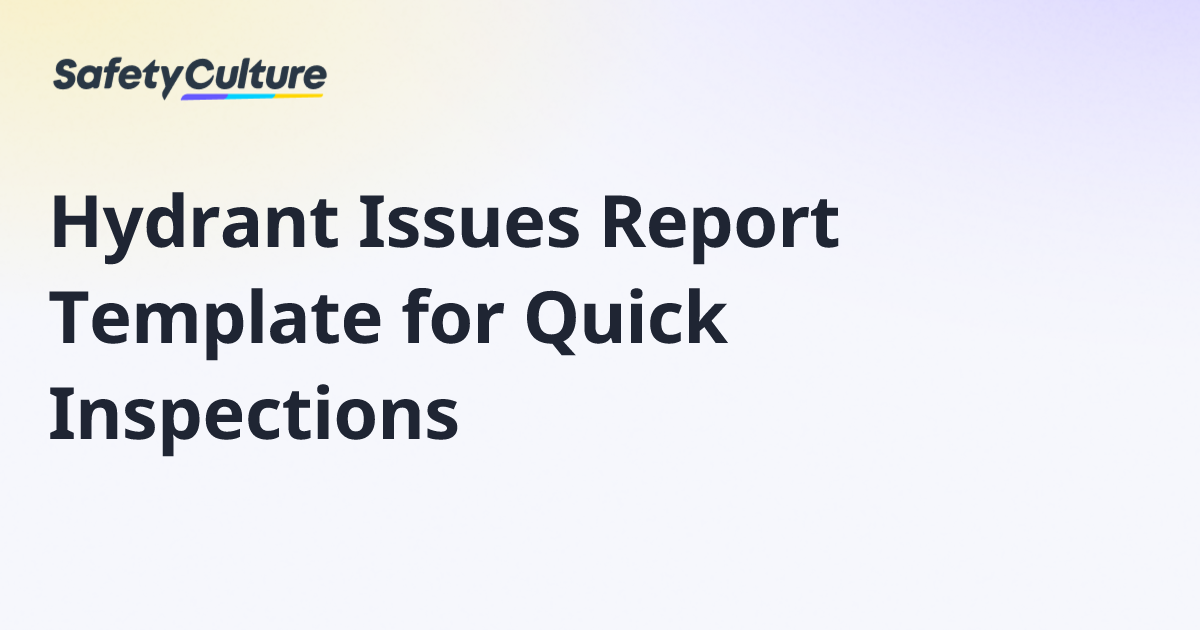 Hydrant Issues Report Template for Quick Inspections | Free Template