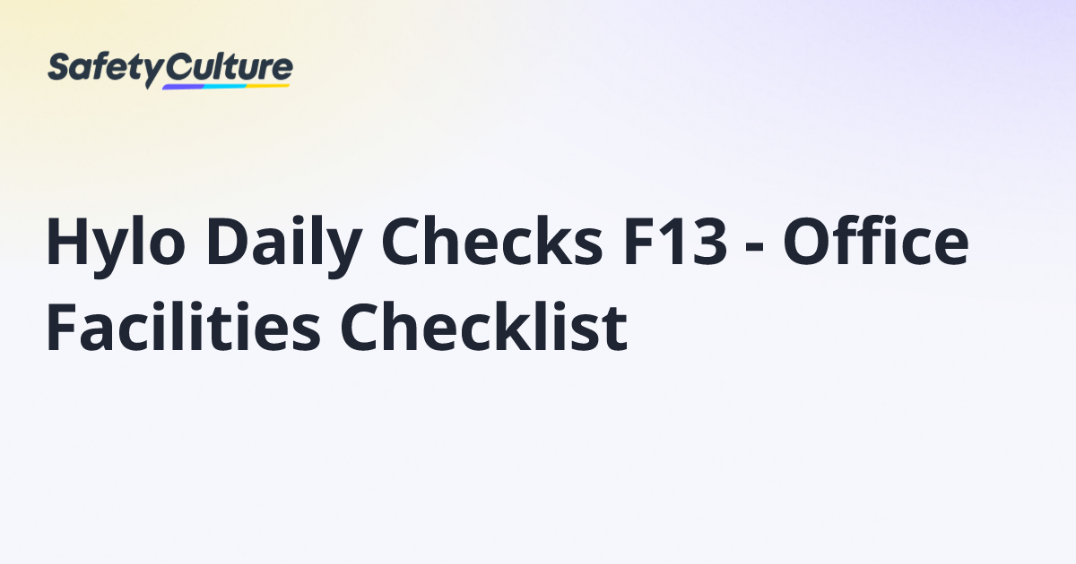 Hylo Daily Checks F13 - Office Facilities Checklist | Free Template