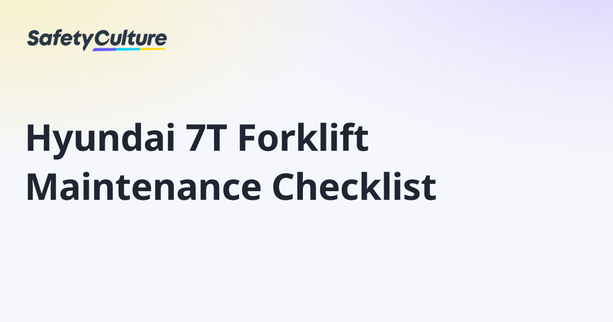 Hyundai 7T Forklift Maintenance Checklist | Free Template