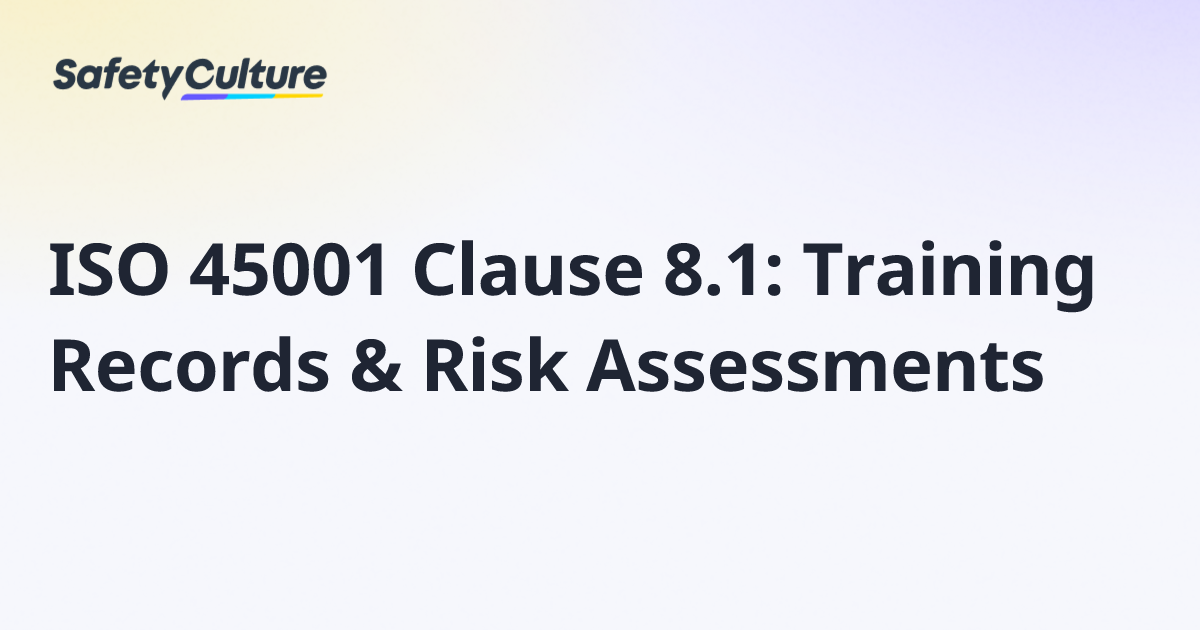 ISO 45001 Clause 8.1: Training Records & Risk Assessments | Free Template