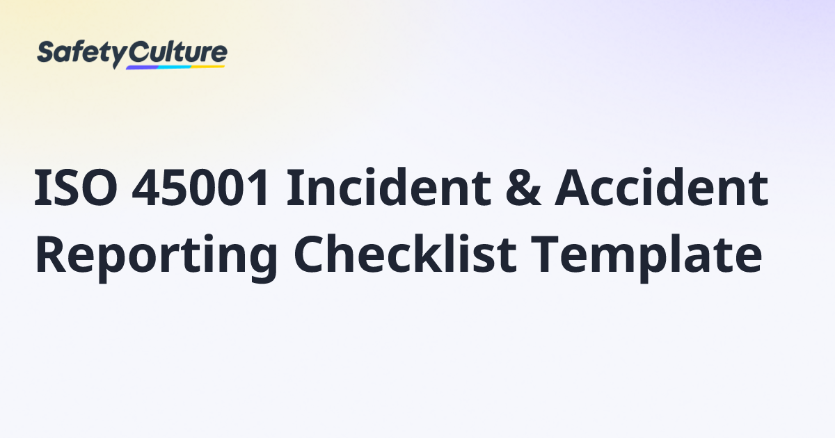 ISO 45001 Incident & Accident Reporting Checklist Template | Free Template
