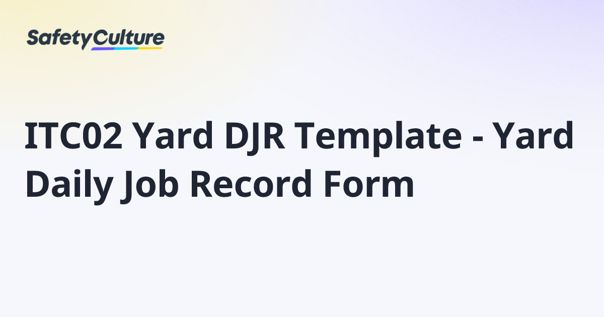 ITC02 Yard DJR Template - Yard Daily Job Record Form | Free Template
