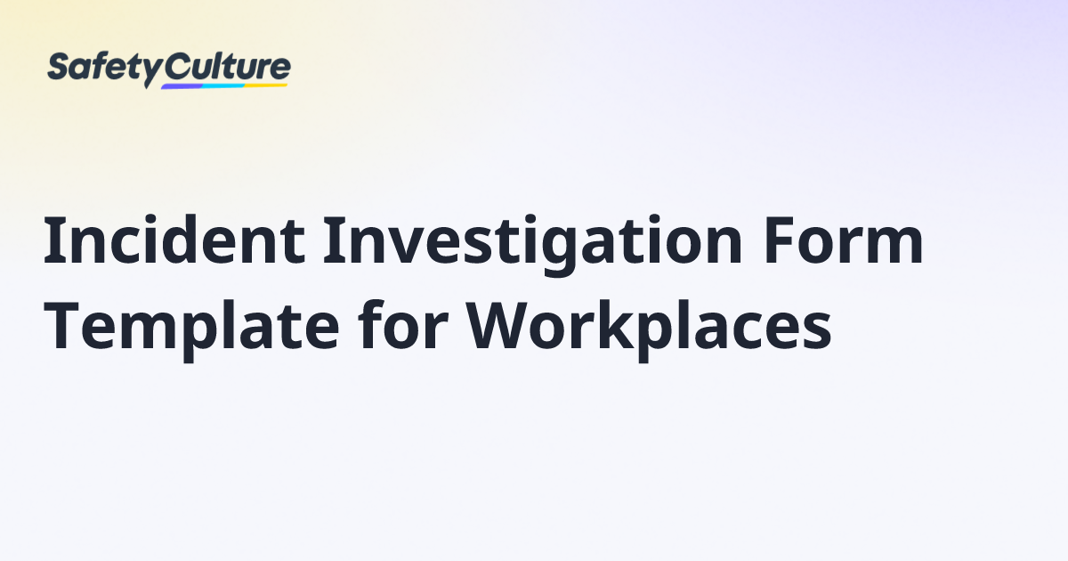 Incident Investigation Form Template for Workplaces | Free Template