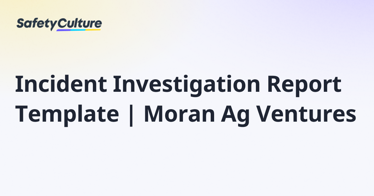 Incident Investigation Report Template | Moran Ag Ventures | Free Template