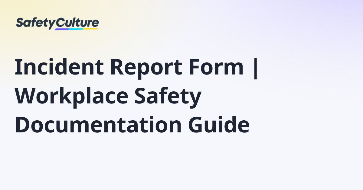 Incident Report Form | Workplace Safety Documentation Guide | Free Template