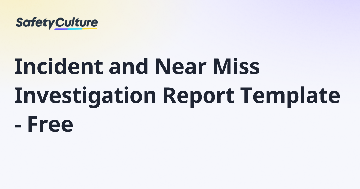 Incident and Near Miss Investigation Report Template - Free | Free Template