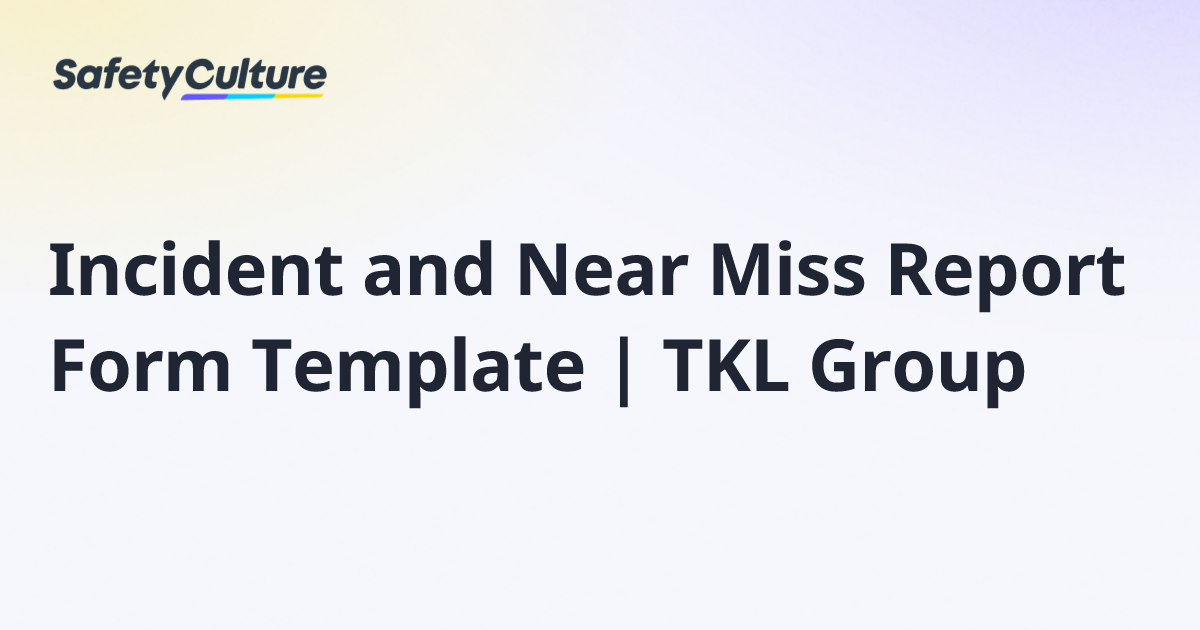Incident and Near Miss Report Form Template | TKL Group | Free Template
