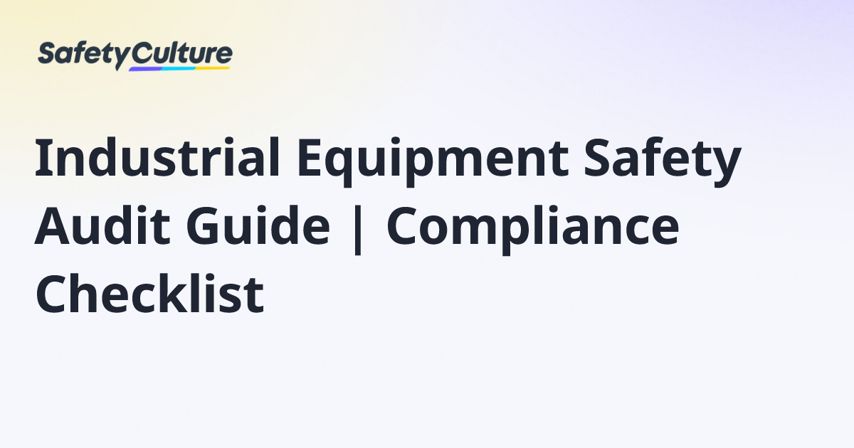 Industrial Equipment Safety Audit Guide | Compliance Checklist | Free ...