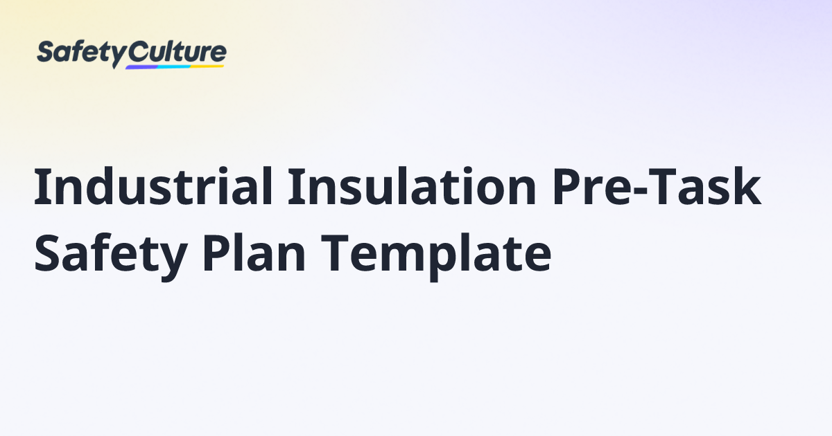 Industrial Insulation Pre-Task Safety Plan Template | Free Template