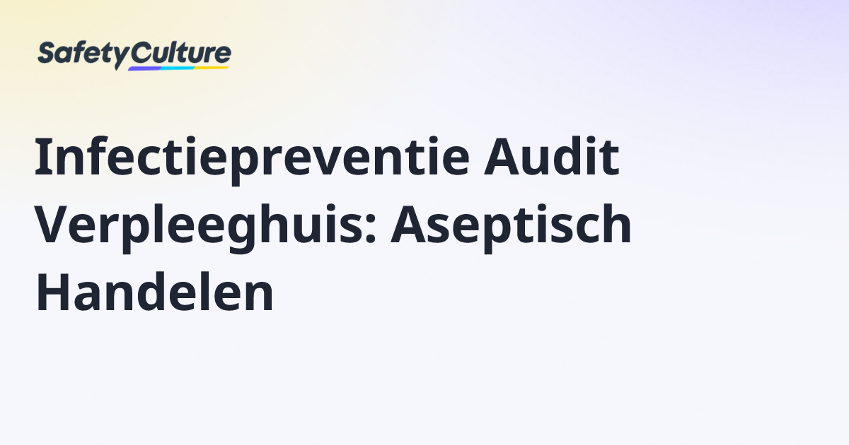 Infectiepreventie Audit Verpleeghuis: Aseptisch Handelen | Free Template