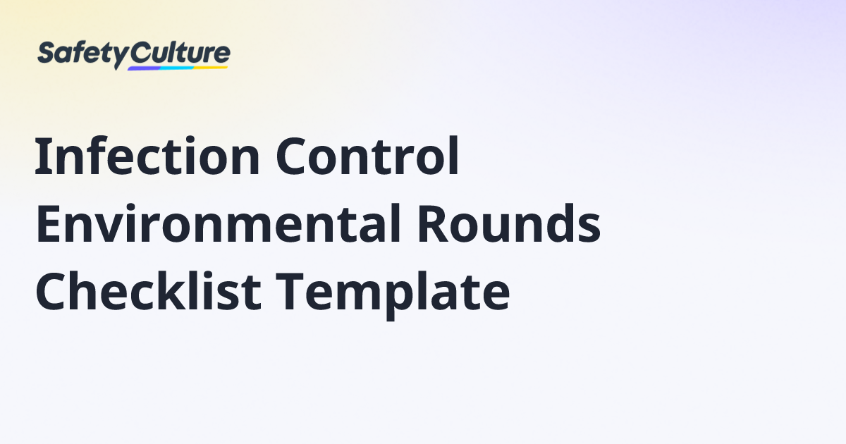 Infection Control Environmental Rounds Checklist Template | Free Template