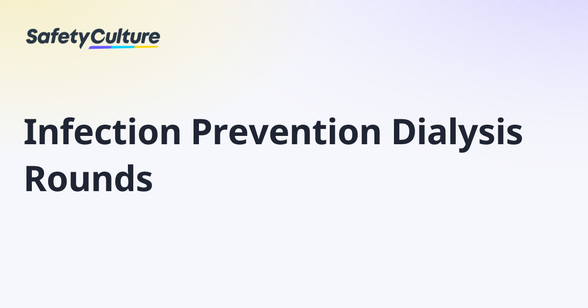 Infection Prevention Dialysis Rounds | Free Template