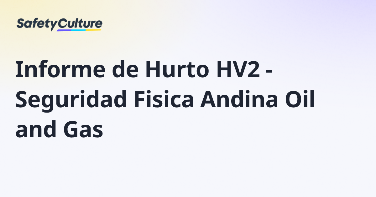 Informe de Hurto HV2 - Seguridad Fisica Andina Oil and Gas | Free Template
