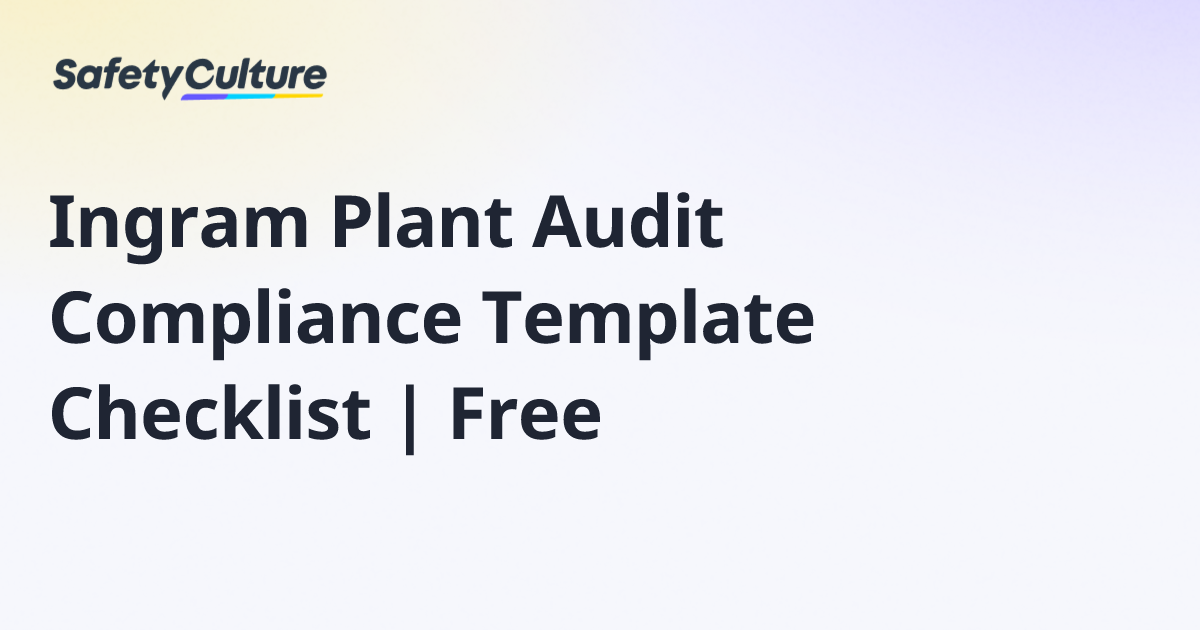 Ingram Plant Audit Compliance Template Checklist | Free | Free Template