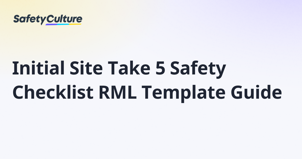 Initial Site Take 5 Safety Checklist RML Template Guide | Free Template